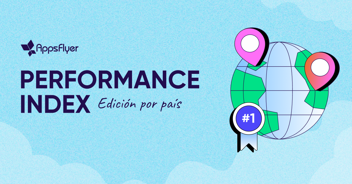 Performance Index de AppsFlyer: Edición por país | AppsFlyer