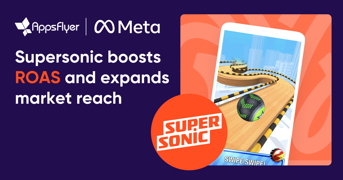 How Supersonic scaled with Meta VO IAA and AppsFlyer ROI360